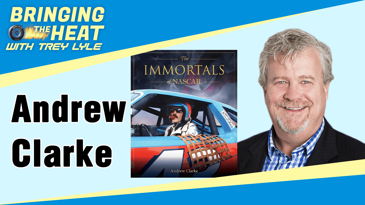 Bringing the Heat: Andrew Clarke Talks NASCAR’s Immortals